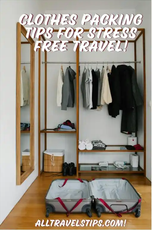 8 Essential Clothes Packing Tips For Stress-Free Travel | All Travels Tips